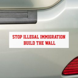 Stop Illegal Immigration Bumper Sticker | Zazzle