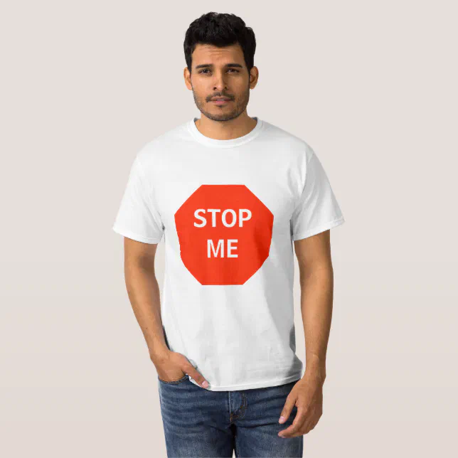 Stop Me (Stop Pre) Customizable Shirt | Zazzle