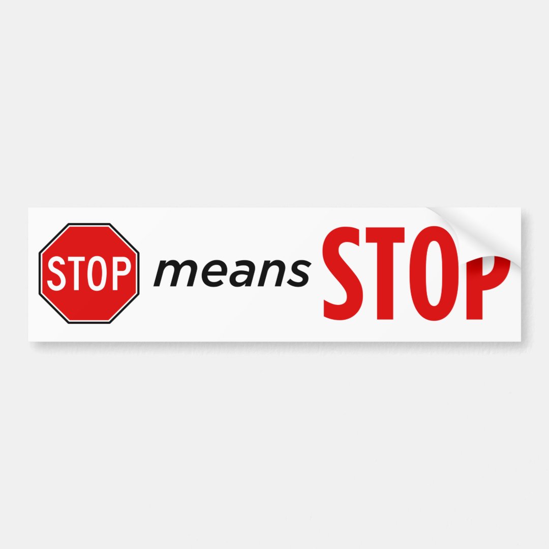 Stop means Stop II Bumper Sticker | Zazzle