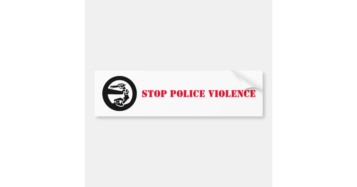 Stop Police Violence Bumper Sticker | Zazzle.com