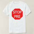 Stop Pre T-Shirt | Zazzle