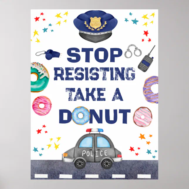 Stop Resisting Party Food Birthday Police Officer Poster | Zazzle
