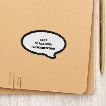 Stop Screaming I'm Scared Too Black Text Design Patch | Zazzle