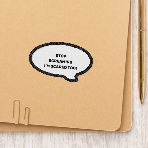 Stop Screaming I'm Scared Too Black Text Design Patch | Zazzle