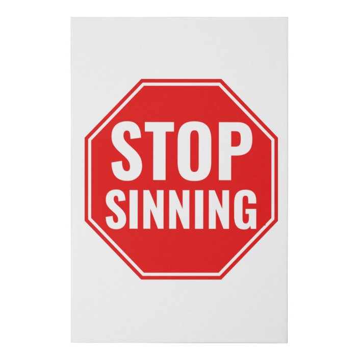 Stop Sinning - Traffic Stop Sign | Zazzle.com