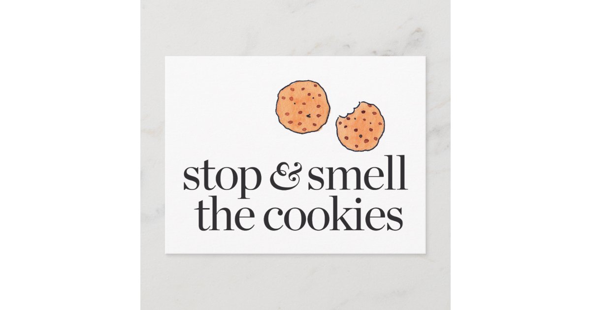Stop & Smell the Cookies Postcard | Zazzle