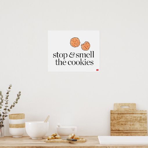 Stop & Smell the Cookies Poster | Zazzle