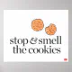 Stop & Smell the Cookies Poster | Zazzle