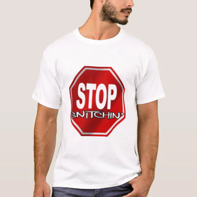 Stop Snitchin T-Shirt | Zazzle