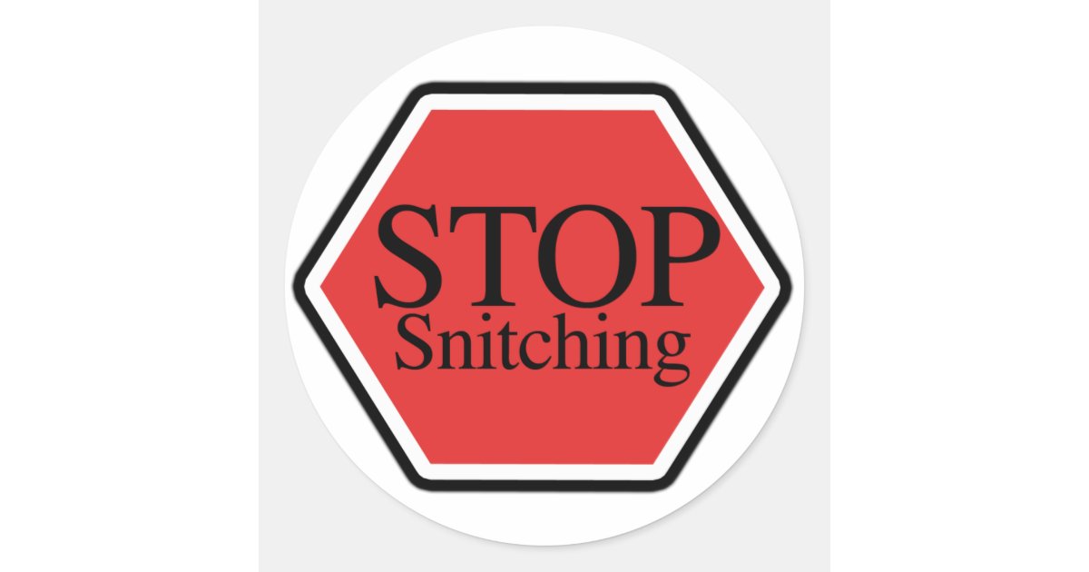 stop snitching classic round sticker | Zazzle