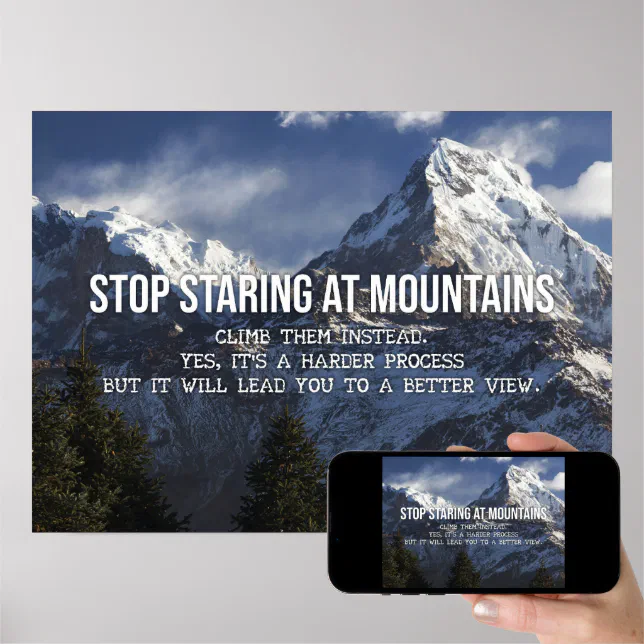 Stop Staring At Mountains - Climb Them Poster | Zazzle