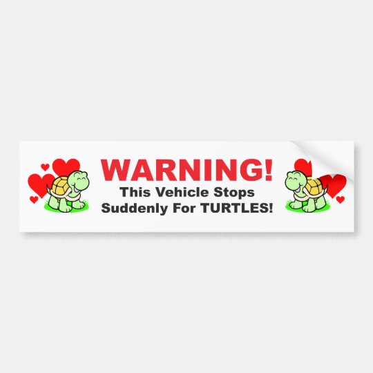 Stop Suddenly for Turtles Warning Bumper Sticker | Zazzle.com