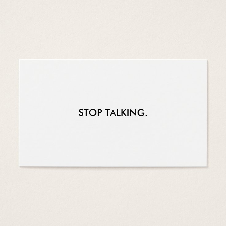 Stop Talking Business Card | Zazzle