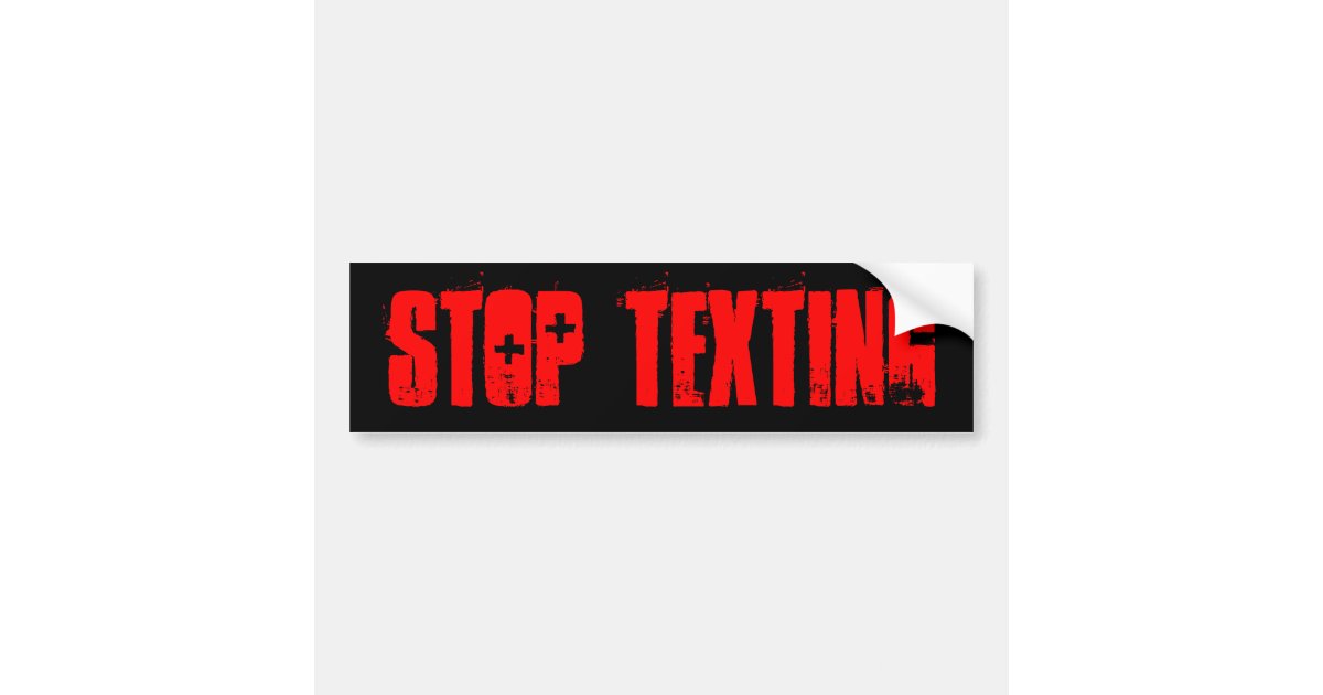 Stop Texting Bumper Sticker | Zazzle