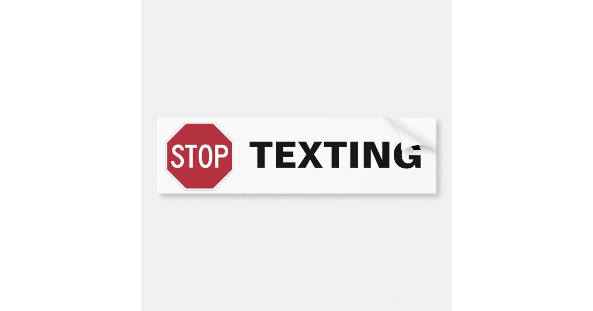 Stop Texting Bumper Sticker | Zazzle.com
