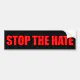 "STOP THE HATE" BUMPER STICKER | Zazzle