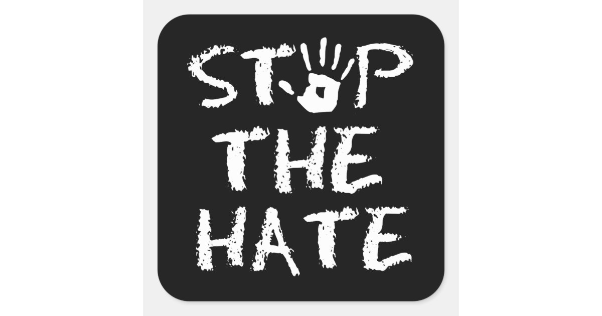 stop the Hate Square Sticker | Zazzle