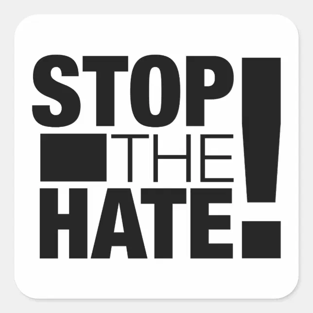 Stop the Hate! Square Sticker | Zazzle