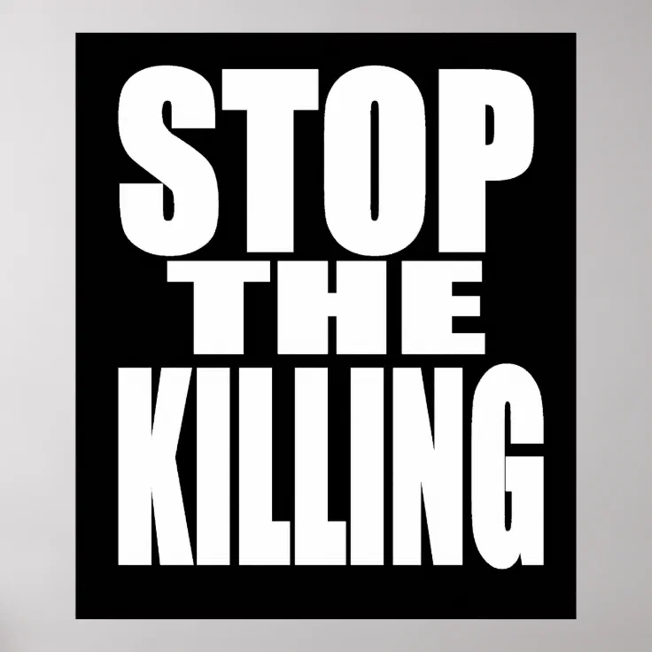 Stop the killing - protest loud and proud poster | Zazzle