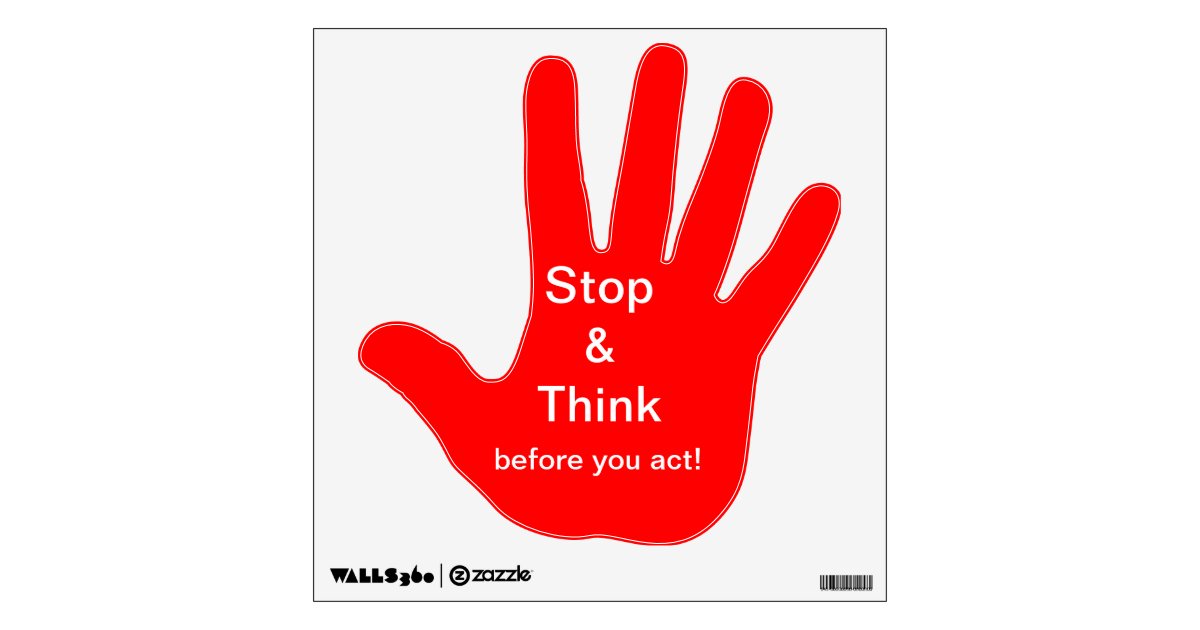 Stop & Think before you act Wall Sticker | Zazzle