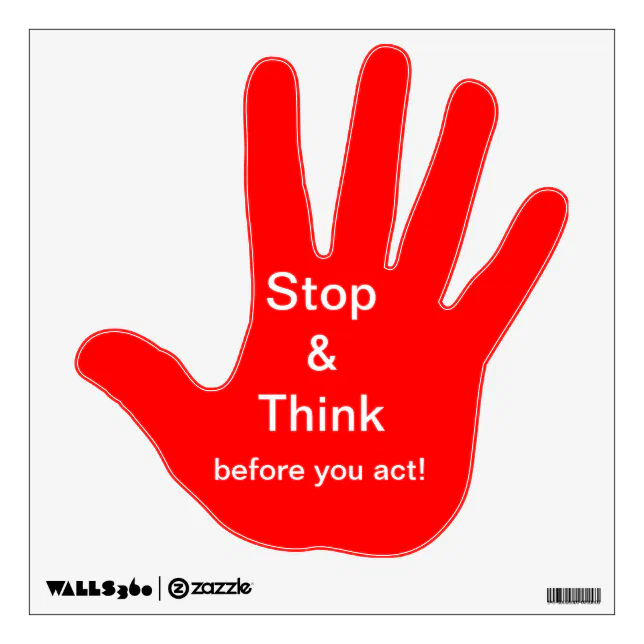 Stop & Think before you act Wall Sticker | Zazzle