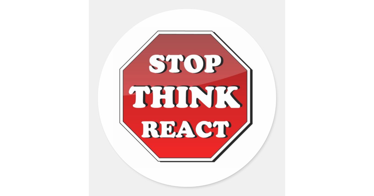 Stop THINK React Classic Round Sticker | Zazzle