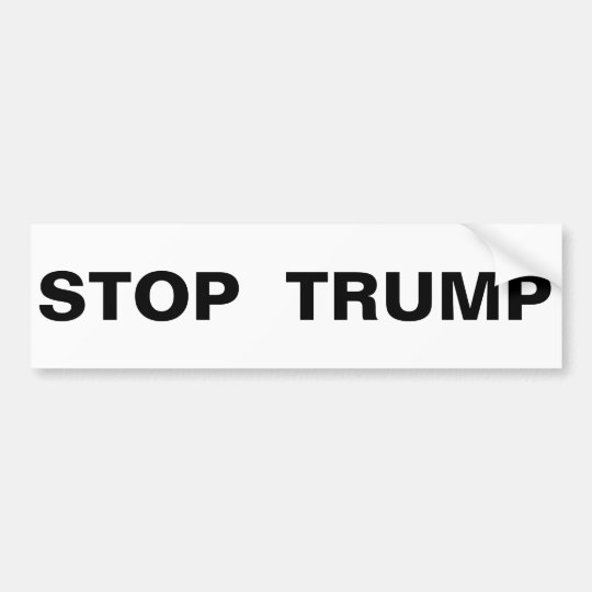 STOP TRUMP BUMPER STICKER | Zazzle.com