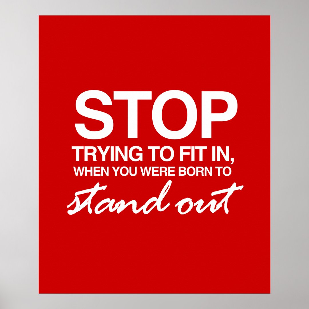 STOP TRYING TO FIT IN POSTER | Zazzle