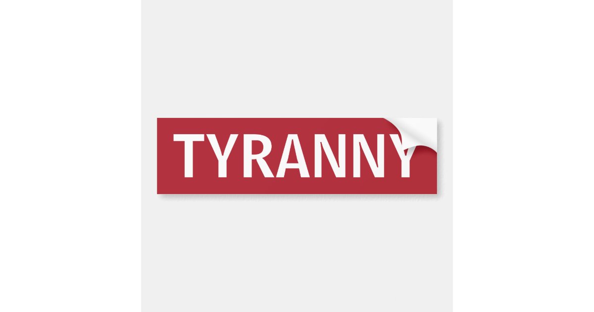 STOP TYRANNY BUMPER STICKER | Zazzle