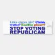 STOP VOTING REPUBLICAN BUMPER STICKER | Zazzle