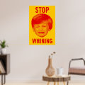 Stop Whining Poster | Zazzle