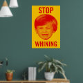 Stop Whining Poster | Zazzle