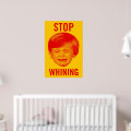 Stop Whining Poster | Zazzle