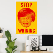 Stop Whining Poster | Zazzle