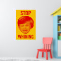 Stop Whining Poster | Zazzle