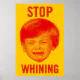 Stop Whining Poster | Zazzle
