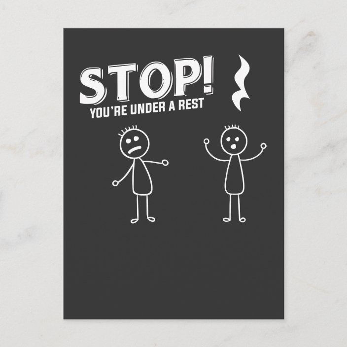 STOP YOU'RE UNDER A REST - Funny Music Pun Postcard | Zazzle.com
