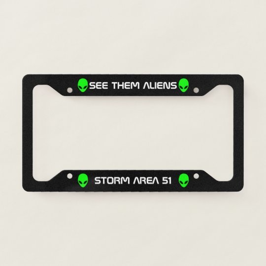 Storm Area 51 SEE THEM ALIENS License Plate Frame | Zazzle.com