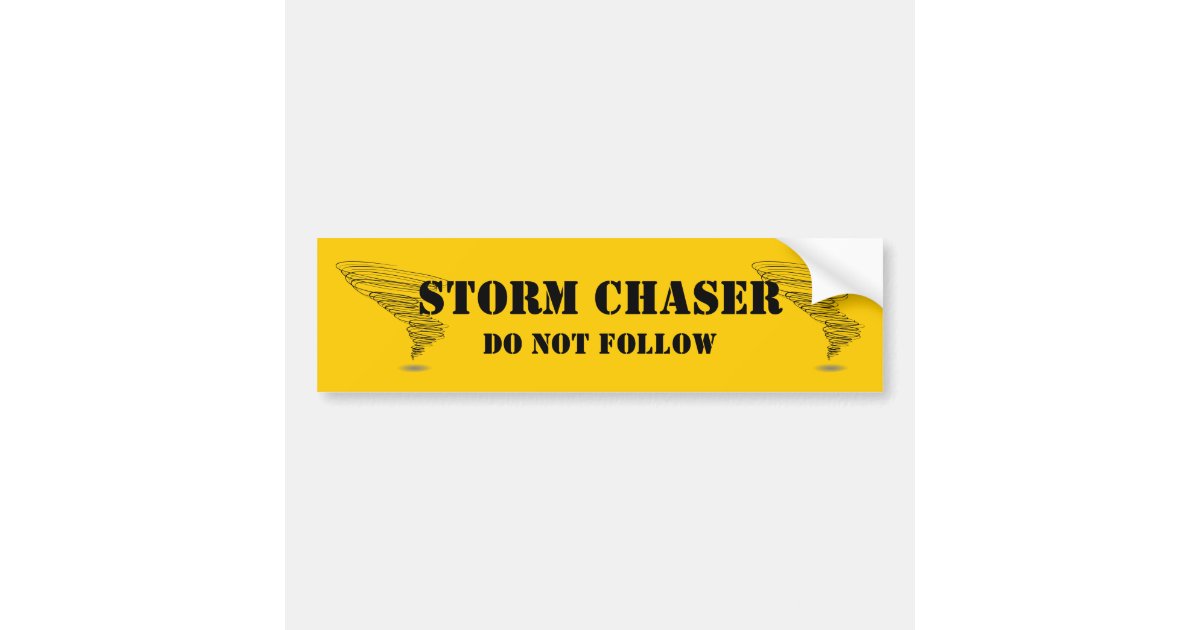 Storm Chaser Do Not Follow Bumper Sticker | Zazzle