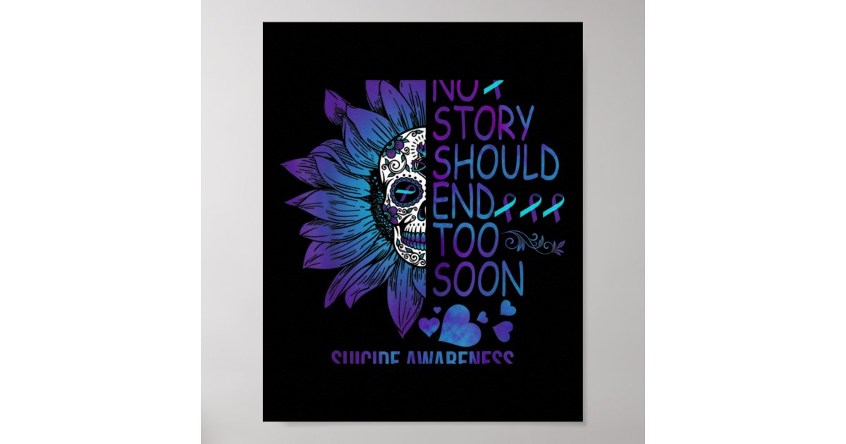 Story Should End Too Soon Cute Suicide Awareness G Poster | Zazzle