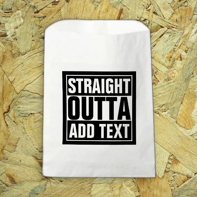 STRAIGHT OUTTA - add your text here/create own Favor Bag | Zazzle