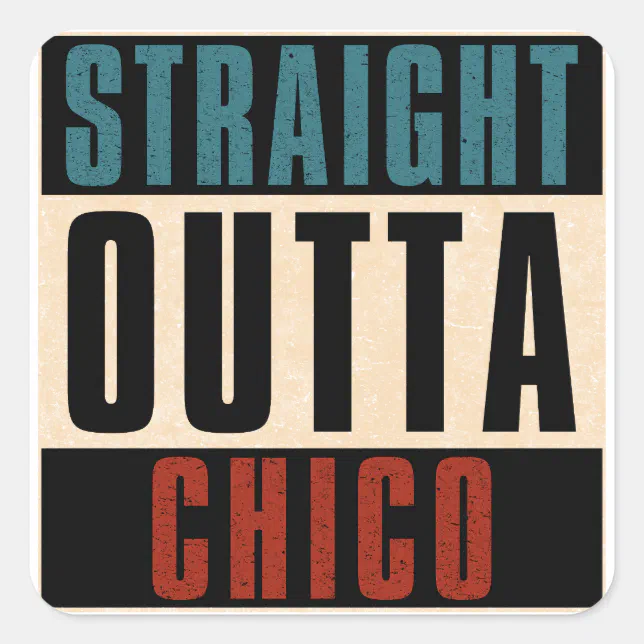 Straight Outta Chico California CA Square Sticker | Zazzle