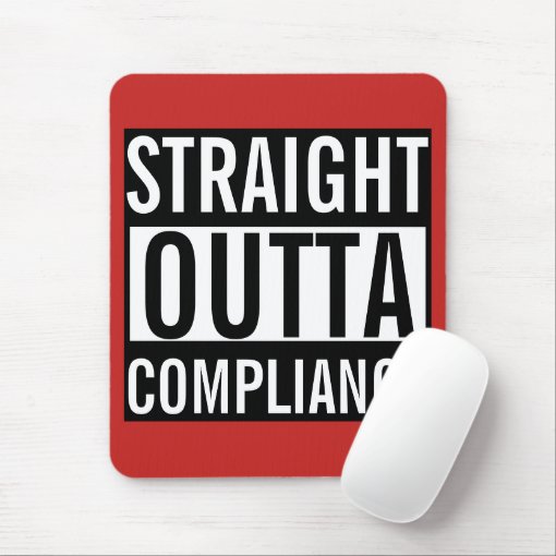 Straight Outta Compliance Mouse Pad | Zazzle