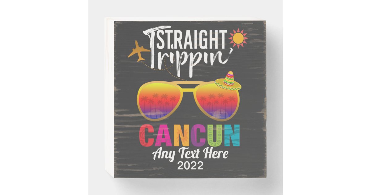 Straight Trippin Cancun Mexico Travel Vacation Wooden Box Sign | Zazzle