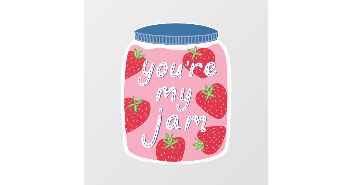Strawberry Jam You're My Jam Wall Decal | Zazzle