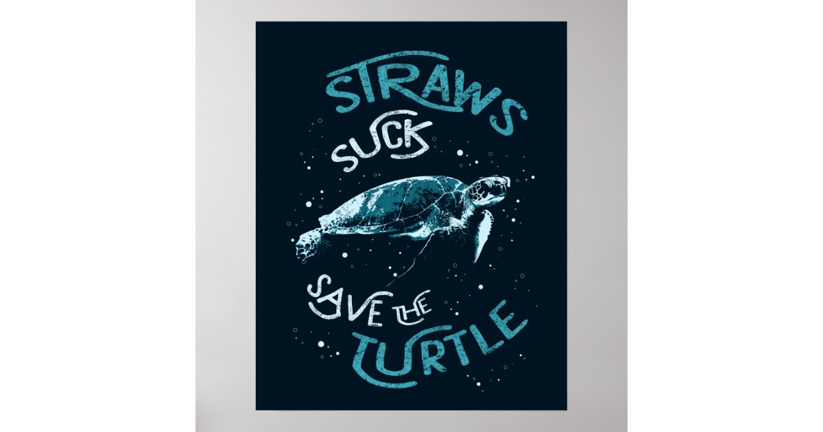 Straws Suck Save The Turtle Ban Plastic Oceans Poster Zazzle