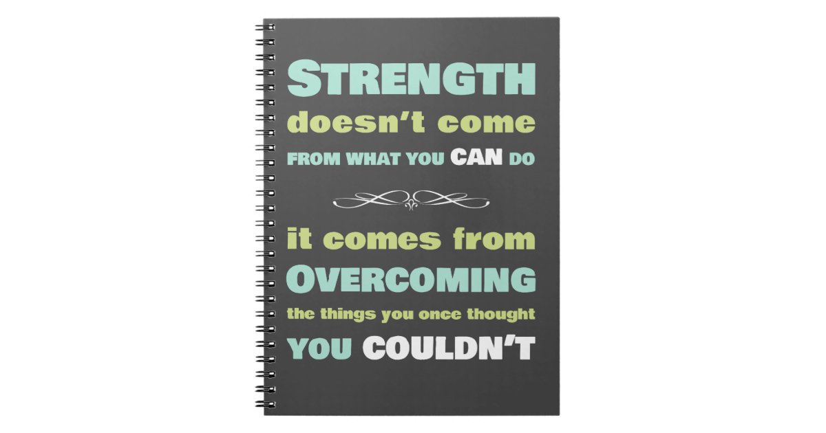 Strength Motivational quote Notebook | Zazzle