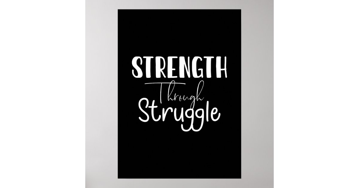 Strength Through Struggle, Success Motivational Poster | Zazzle
