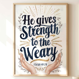Strength to the Weary: Isaiah 40:29 Art Print | Zazzle