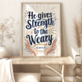 Strength to the Weary: Isaiah 40:29 Art Print | Zazzle